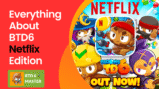 What is BTD6 Netflix Edition and How It Differs from the Original ...